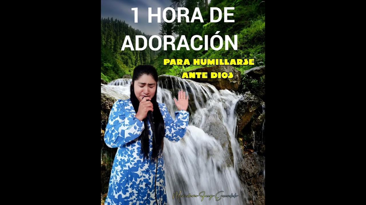 1 HORA DE ADORACIÓN PARA HUMILLARSE ANTE DIOS | Ministerio Fuego Encendido - YouTube