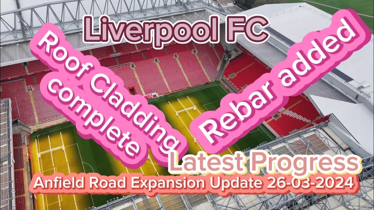 Liverpool FC Anfield Road Stand Expansion Update 26-03-2024 - YouTube