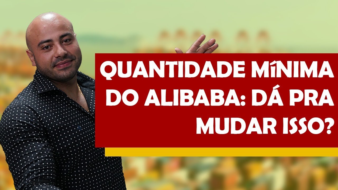 Quantidade mínima de compra no Alibaba: podemos mudar isso? - YouTube