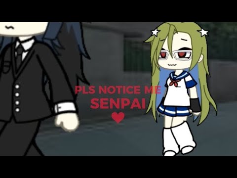 PLS NOTICE ME SENPAI-//meme//-Og¿?//GL - YouTube