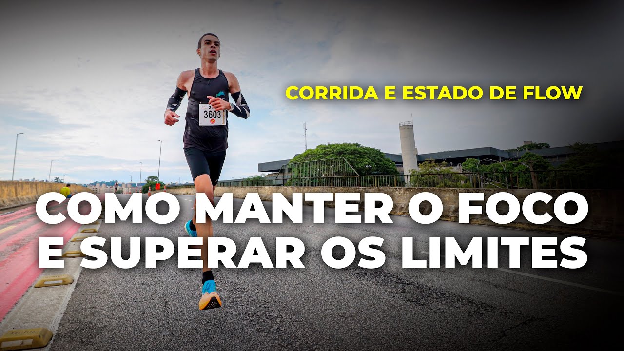 Corrida e estado de flow: como manter o foco e superar os limites - YouTube