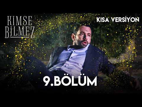 Kimse Bilmez 9. Bölüm (Kısa Bölüm Versiyon)