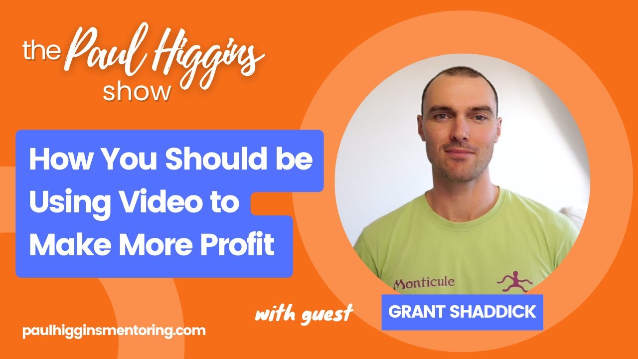 How You Should be Using Video to Make More Profit with Grant Shaddick ...
