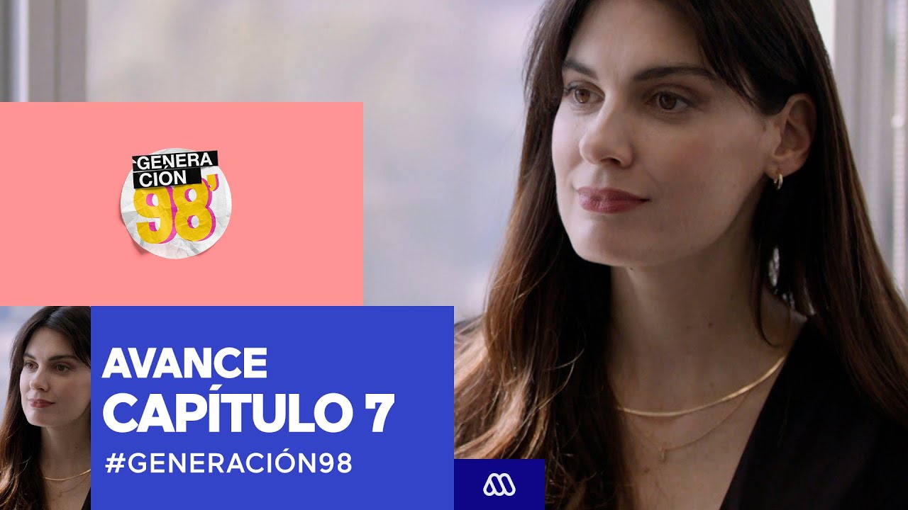 Generación 98 / Avance Capítulo 7 / Mega - YouTube