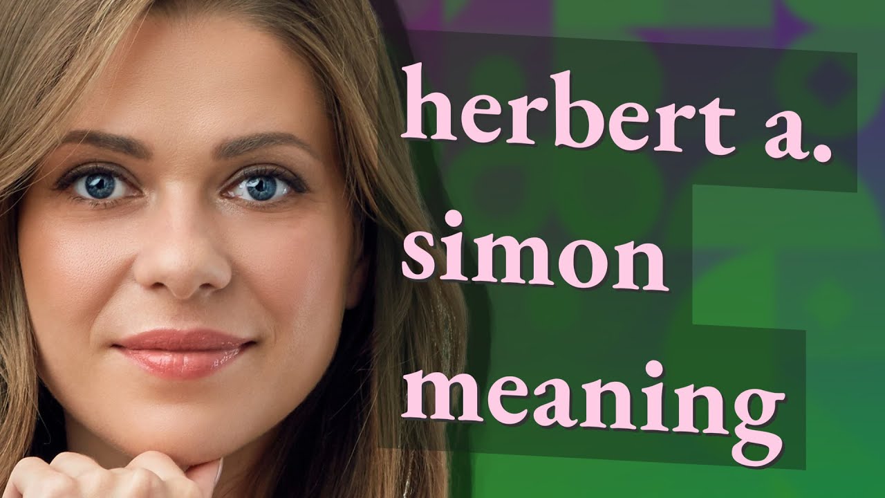 Herbert a. simon | meaning of Herbert a. simon - YouTube