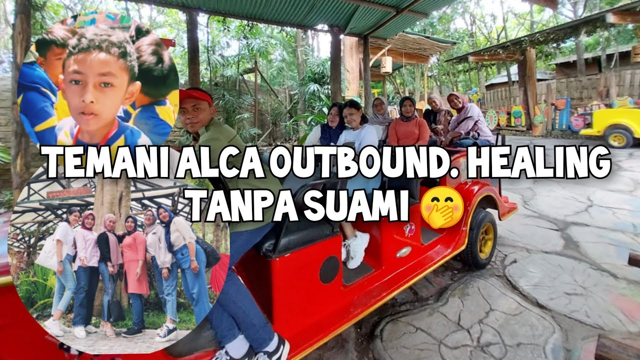 TEMANI ALCA OUTBOUND ~ HEALING SENDIRI TANPA SUAMI 🤭 - YouTube