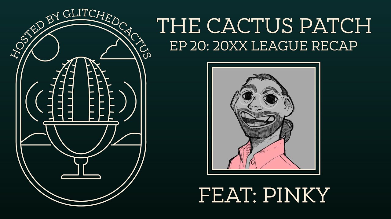 The Cactus Patch Podcast - Episode 20 - 20XX League Recap - YouTube
