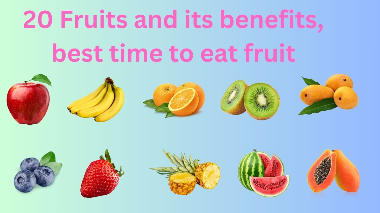 20 Fruits and its benefits, best time to eat fruit - YouTube