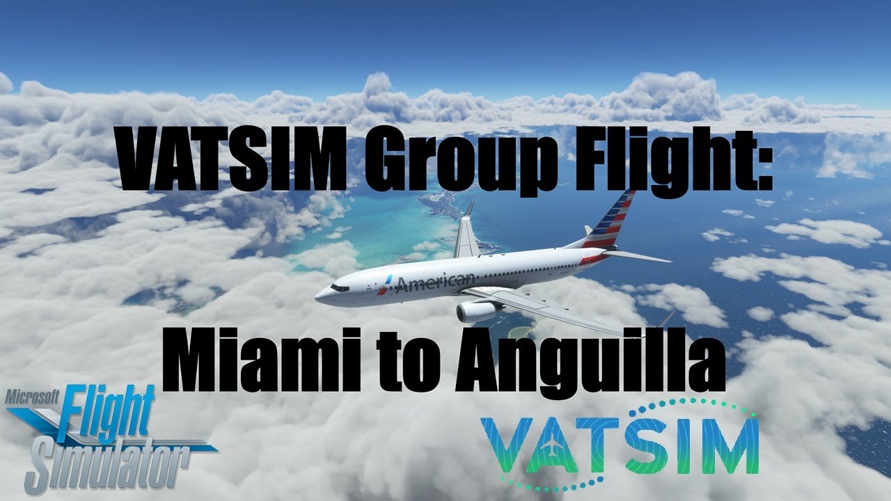 Miami to Anguilla Group Flight: LIVE on Vatsim! | PMDG 737-800 | MSFS ...