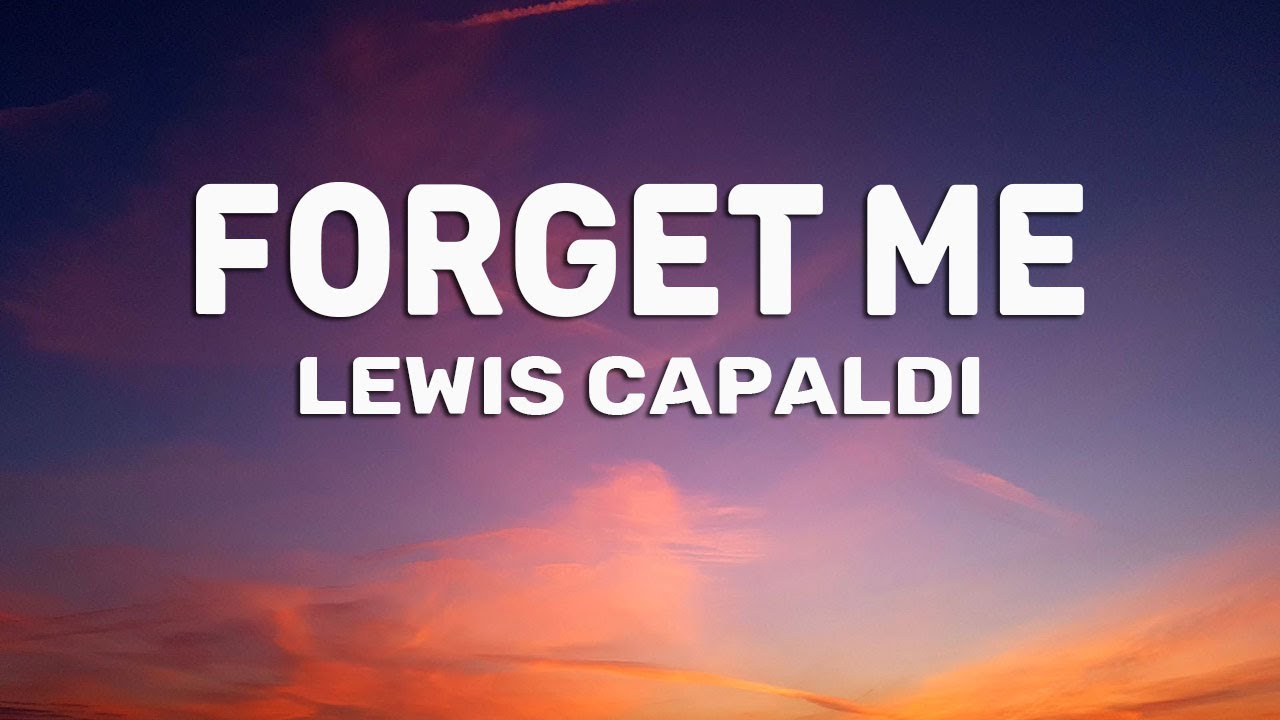 Lewis Capaldi - Forget Me (Lyrics) - YouTube
