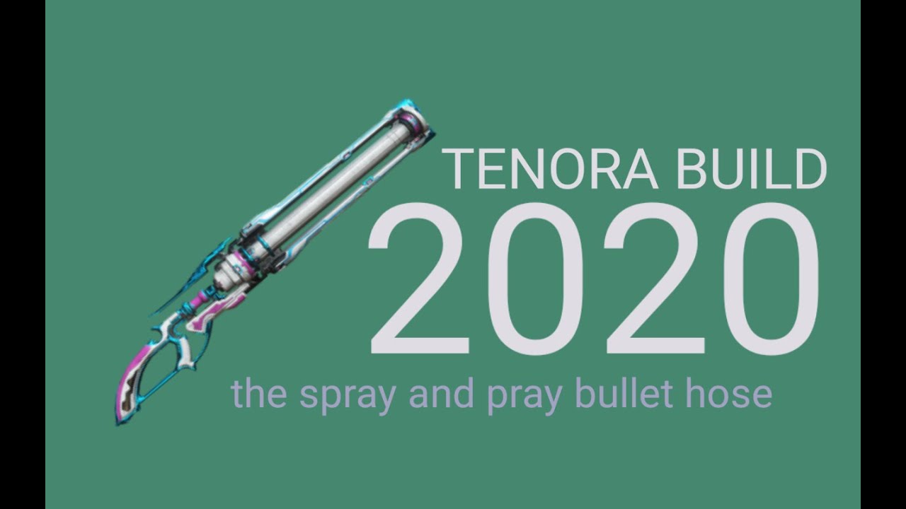 Warframe | Tenora Build 2020 - The Spray and Pray Bullet Hose - YouTube