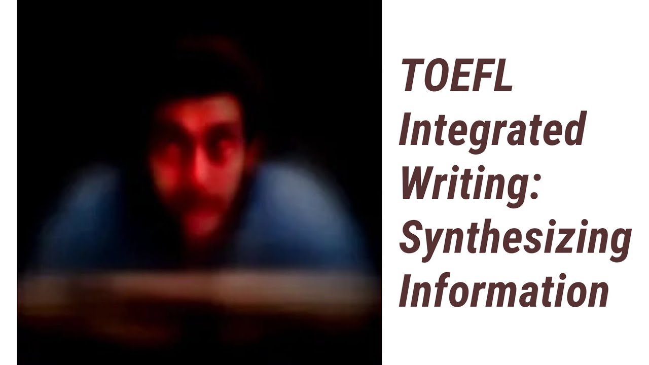 Mastering the TOEFL Integrated Writing Task: Synthesizing Information ...