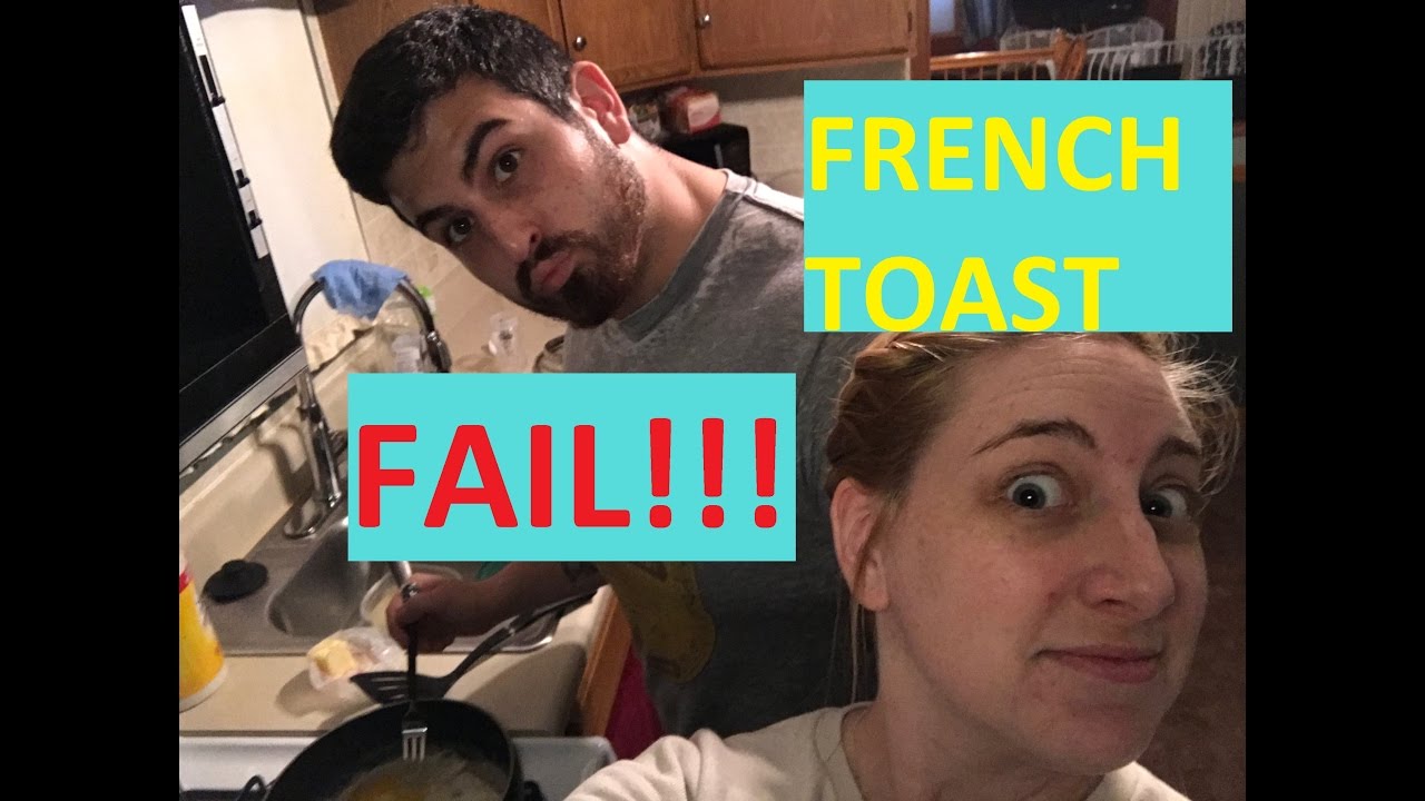 FRENCH TOAST FAIL!!! - YouTube