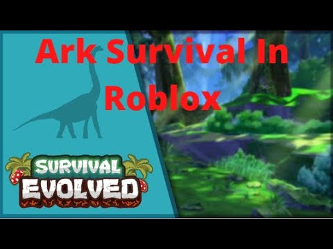 Ark Survival In Roblox | Survival Evolved Roblox - YouTube
