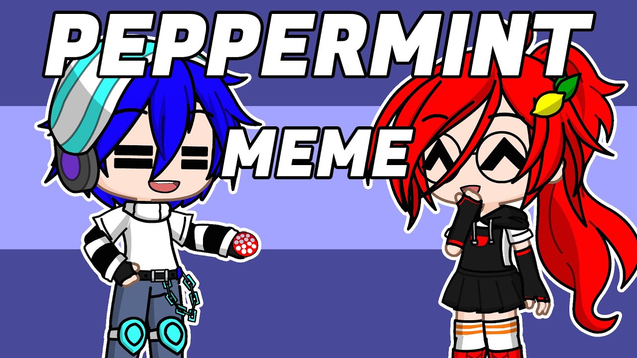 Peppermint Meme | My OC - YouTube
