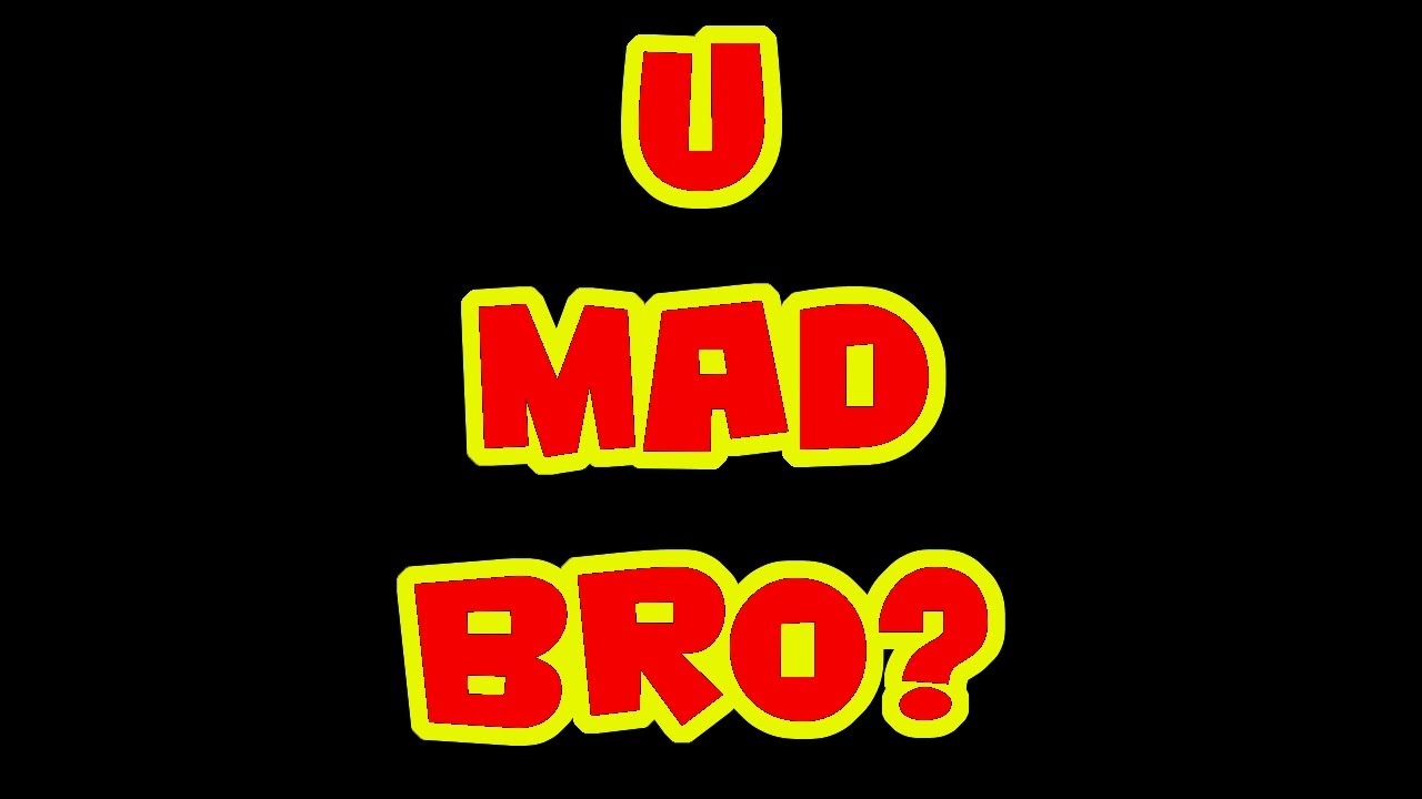U Mad Bro? - YouTube
