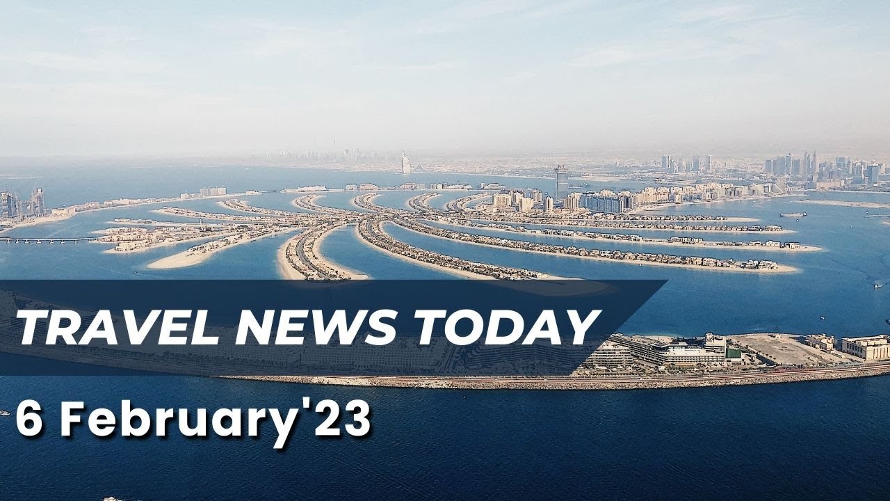 Travel News Today 6th February'23 - YouTube