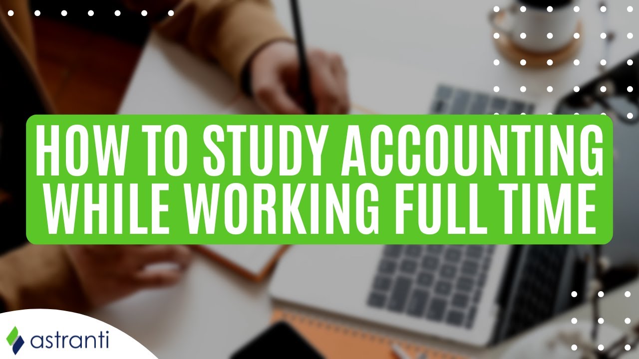 How to study accounting (CIMA and ACCA) while working full time: The ...