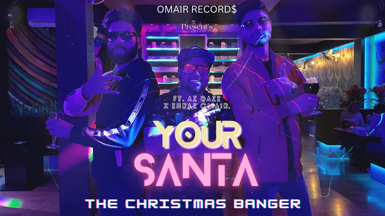 YOUR SANTA II The Christmas Banger II Ft. AJ DAZE & EHRAZ OMAIR II ...