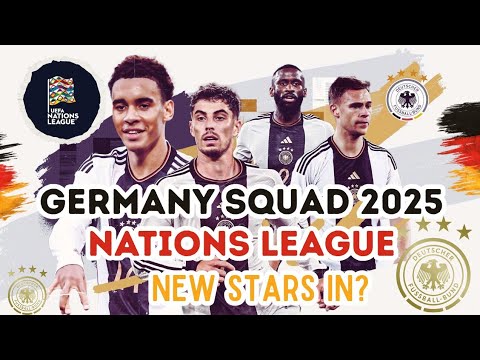 Germany Squad May 2025 | New Stars for UEFA Nations League Semifinals ...