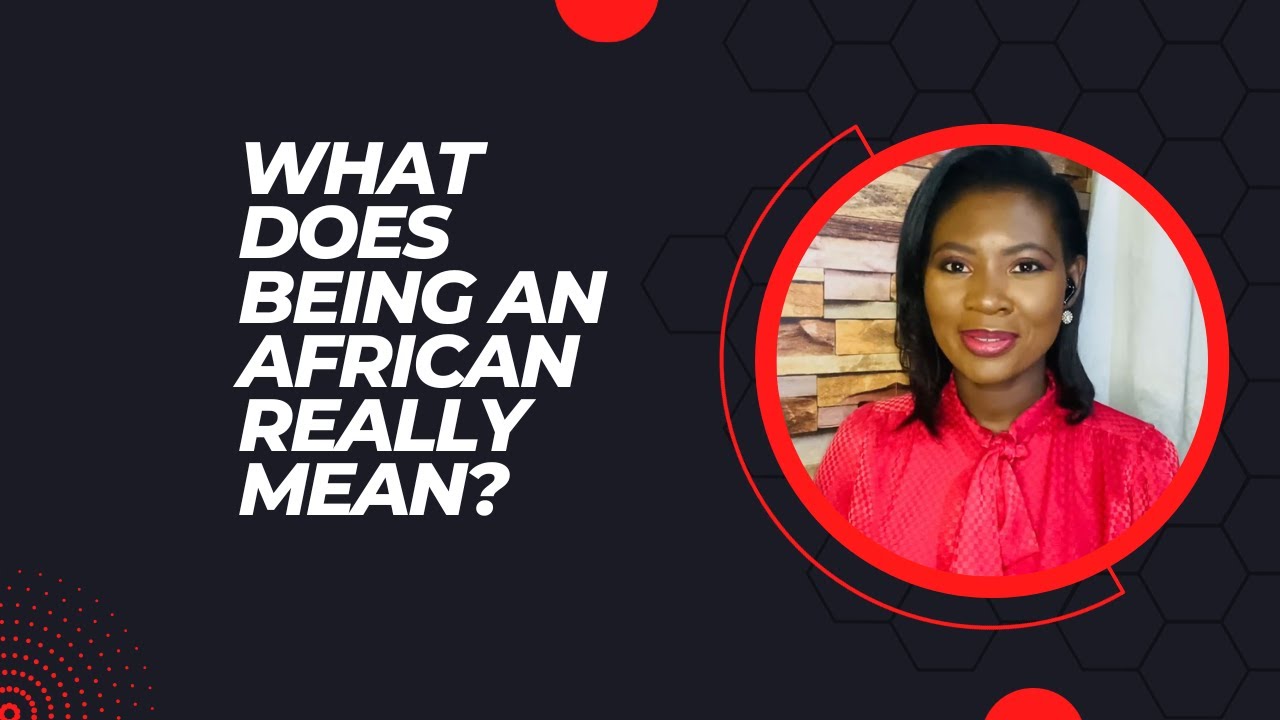 What does being an African really mean? - YouTube