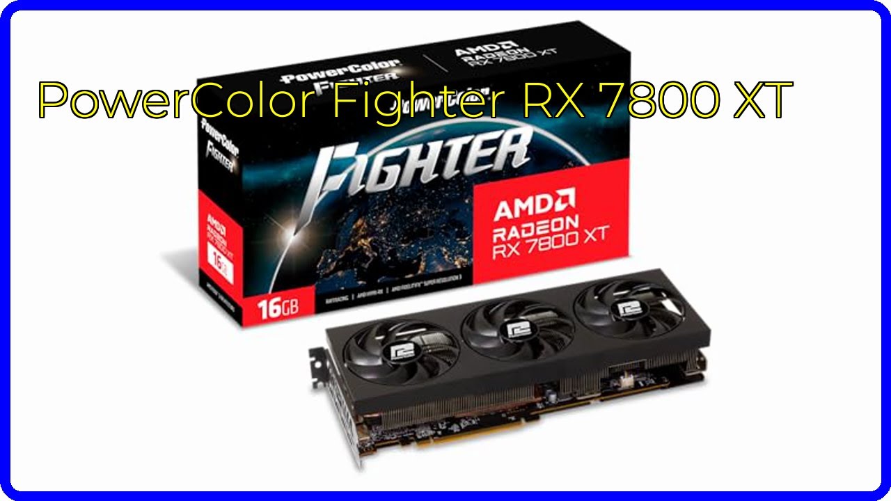 REVIEW (2024): PowerColor Fighter RX 7800 XT. ESSENTIAL details. - YouTube