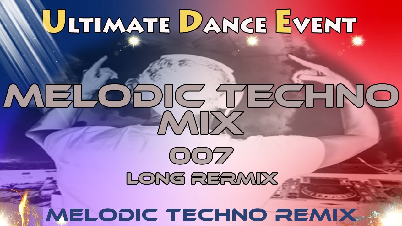 Melodic Techno Remix ♫ MELODIC TECHNO MIX 007 - Long Mixes Of Popular ...