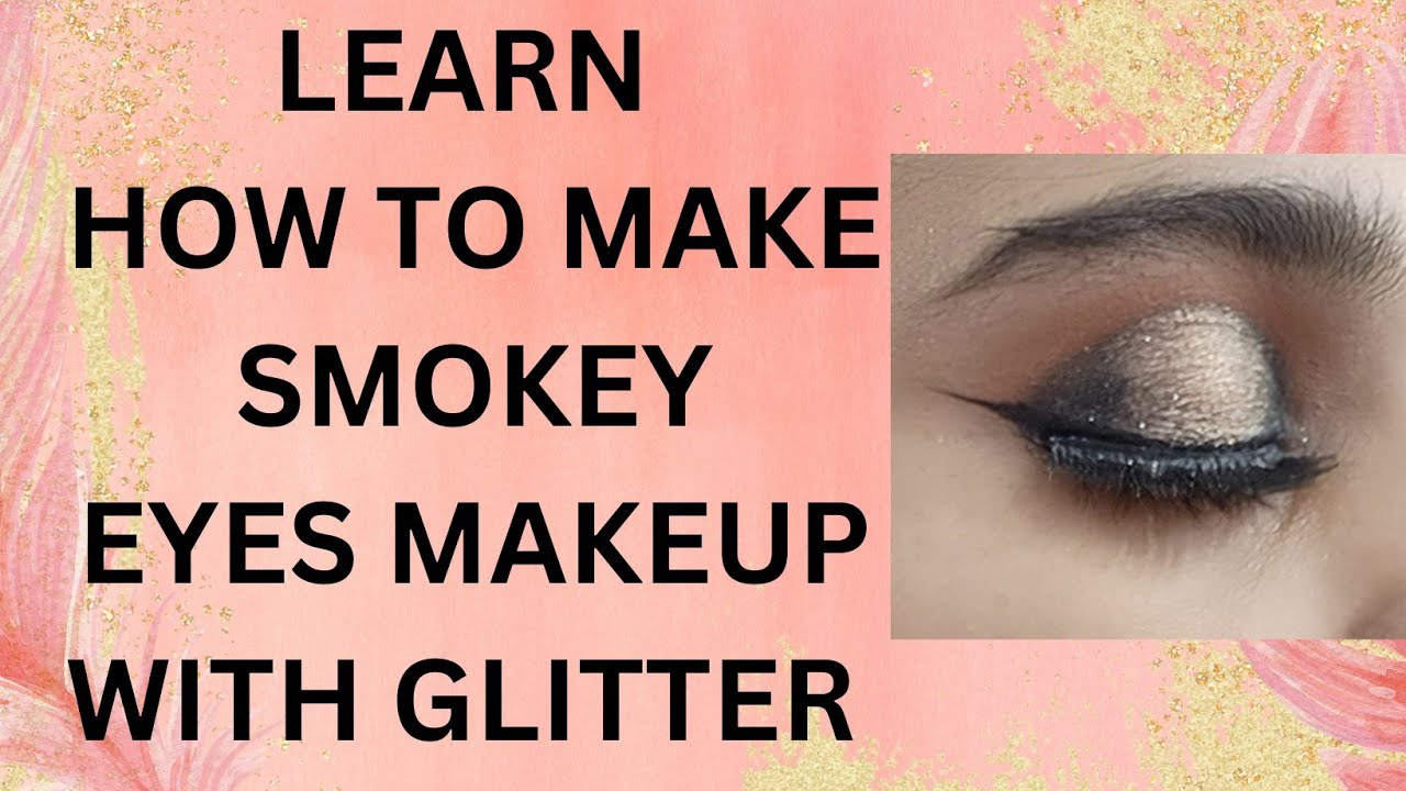 How To Apply Glitter Smokey Eyes Makeup•Smokey Eye Makeup Tutorial ...