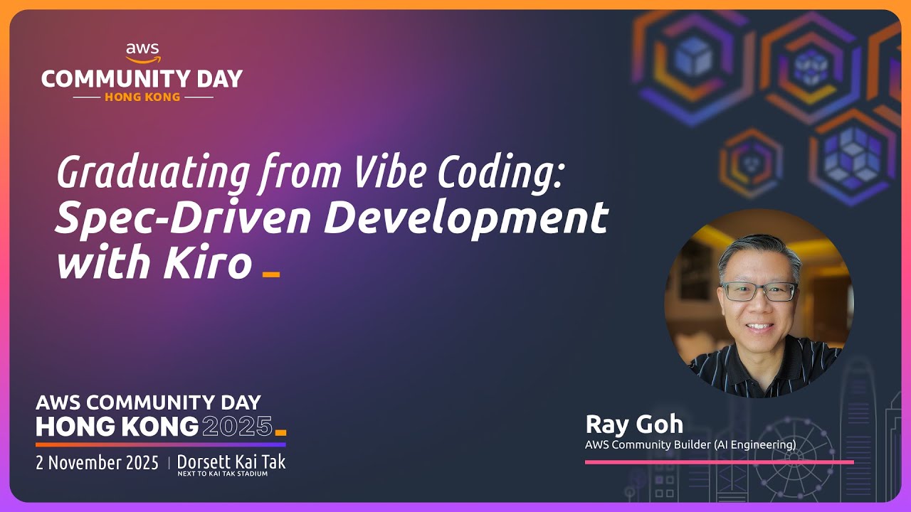 【AWS CDHK2025】Graduating from Vibe Coding: Spec‑Driven Development with ...