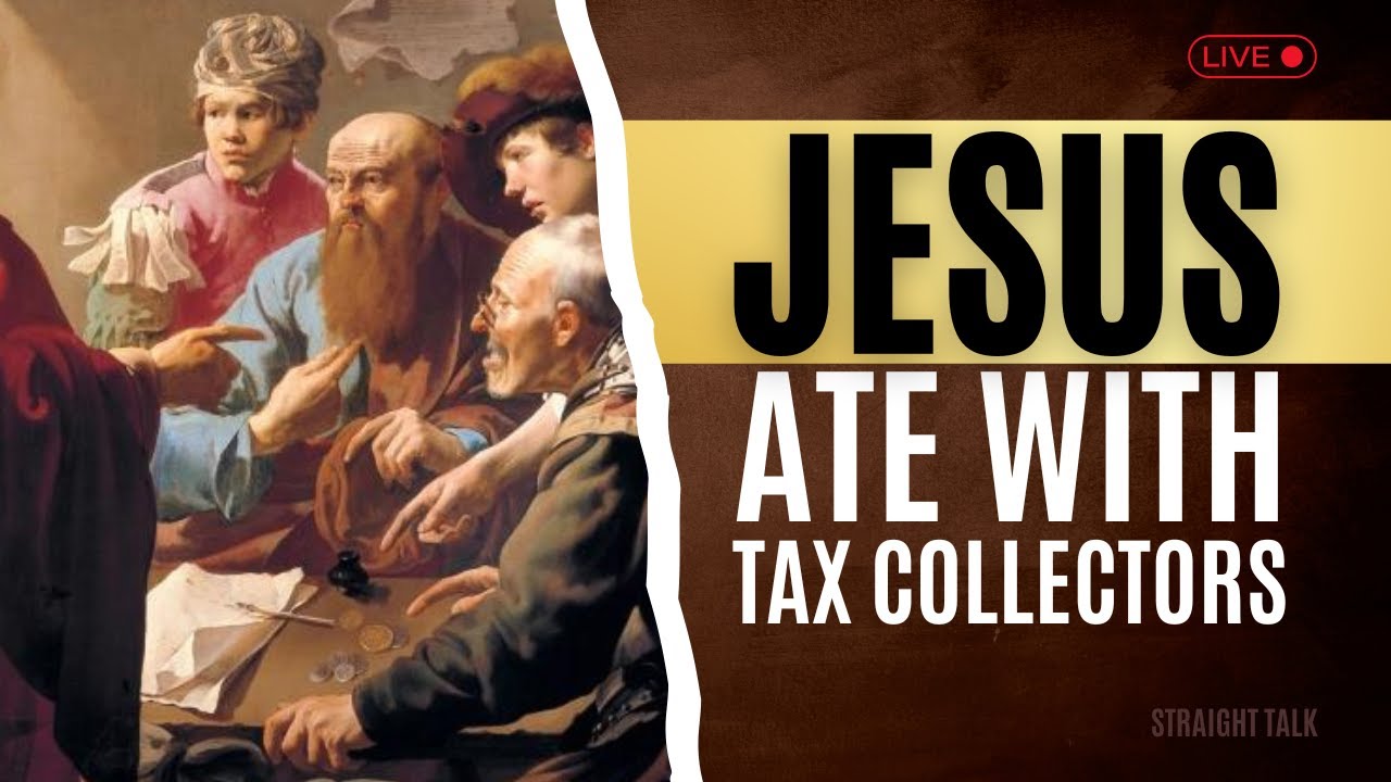 Jesus ate with Tax collectors | Straight Talk - YouTube