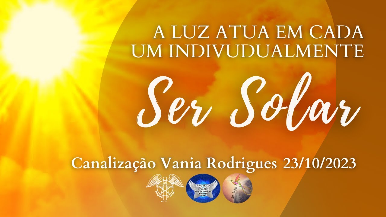 Ser Solar - A Luz Atua em cada Um Individualmente - 23 - 10 - 23 - YouTube