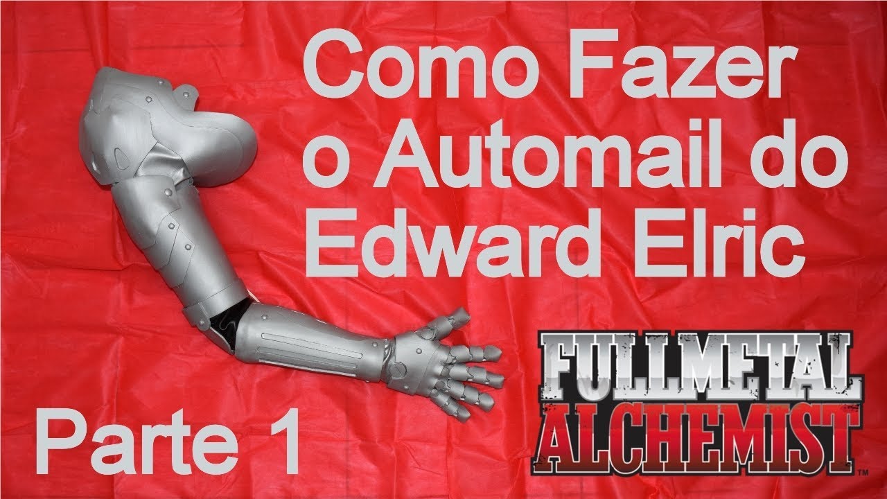 Como Fazer o Automail do Edward de Fullmetal Alchemist, Parte 1 – Dicas ...