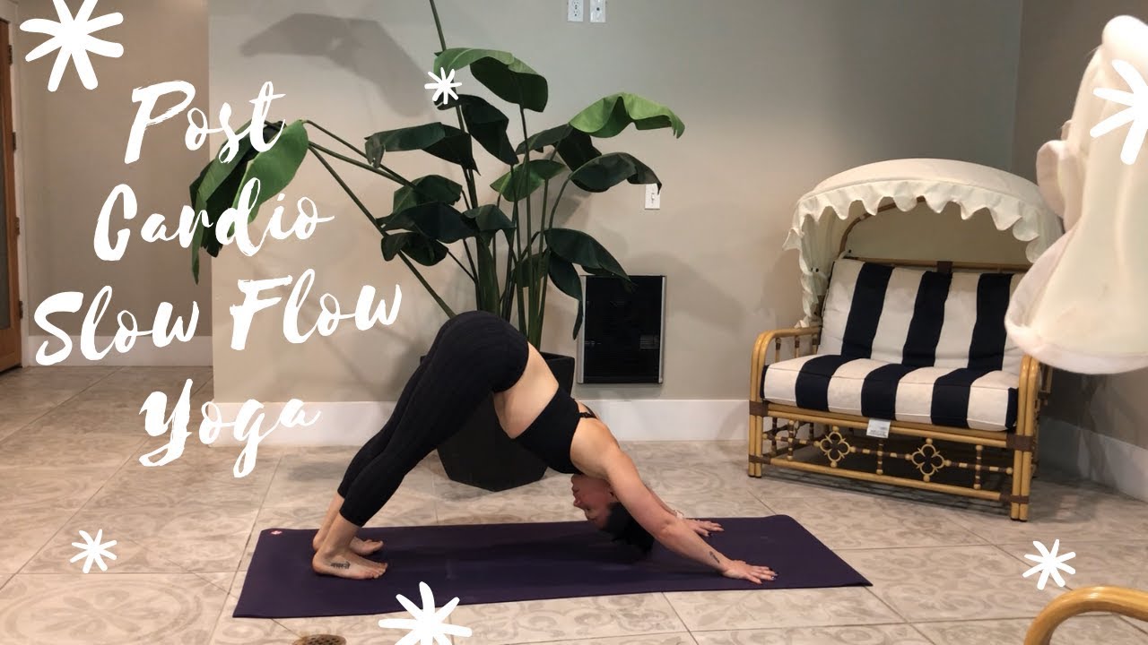 Post Cardio Slow Flow Yoga - YouTube