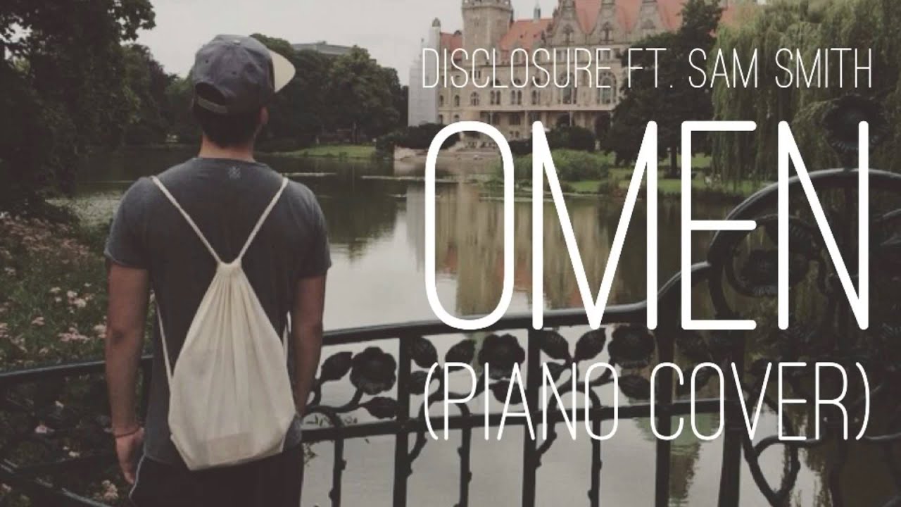 Disclosure ft. Sam Smith - Omen (Piano Cover) - YouTube