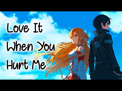 Nightcore - Love It When You Hurt Me