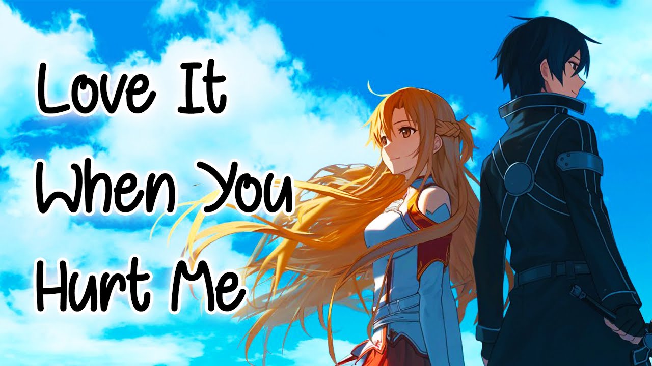 Nightcore - Love It When You Hurt Me - YouTube