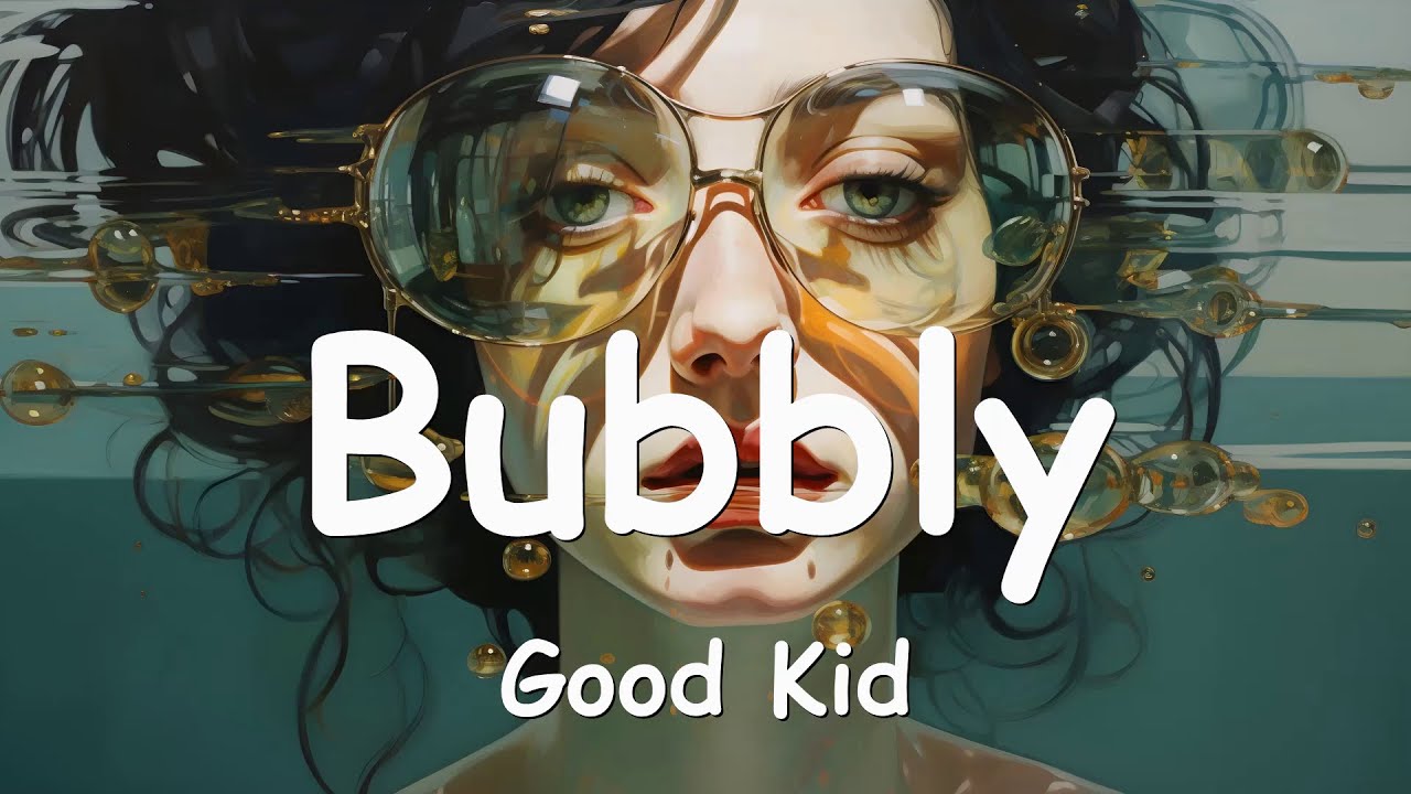 Good Kid – Bubbly (Lyrics) 💗♫ - YouTube