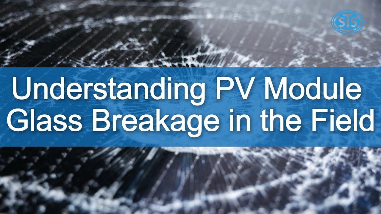 Understanding PV Module Glass Breakage in the Field - YouTube