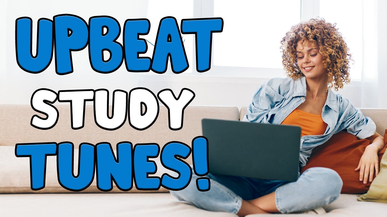 Upbeat Study Tunes! | Perfect Background Music - YouTube