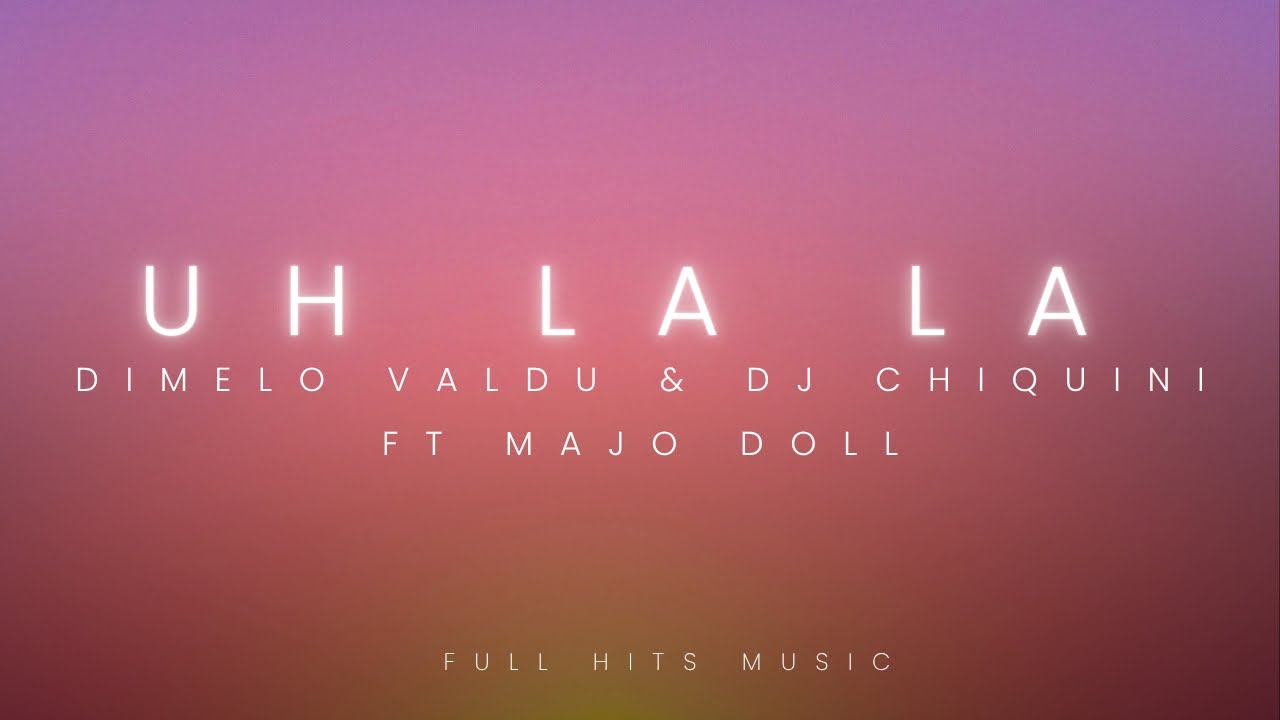 Uh La La - Dimelo Valdu & Dj Chiquini Ft Majo Doll (Audio Oficial ...