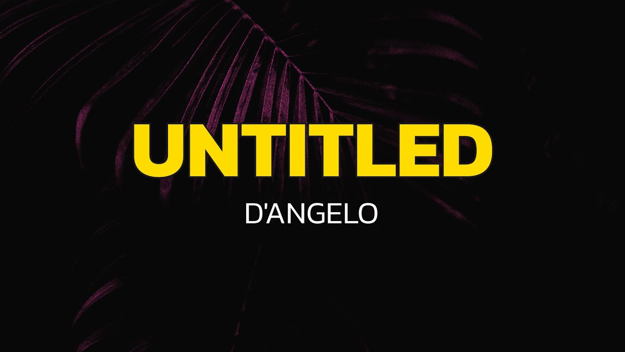 D'Angelo - Untitled (How Does It Feel) (Lyrics) - YouTube