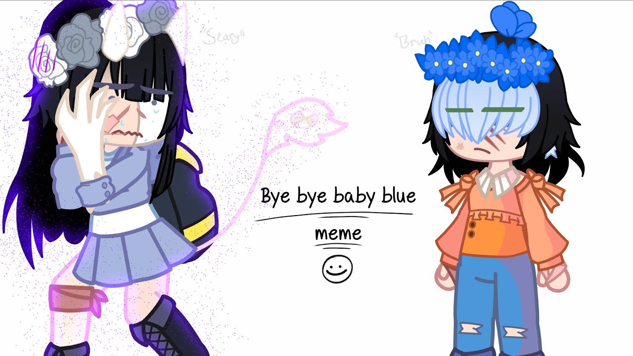 Bye bye baby blue meme - YouTube
