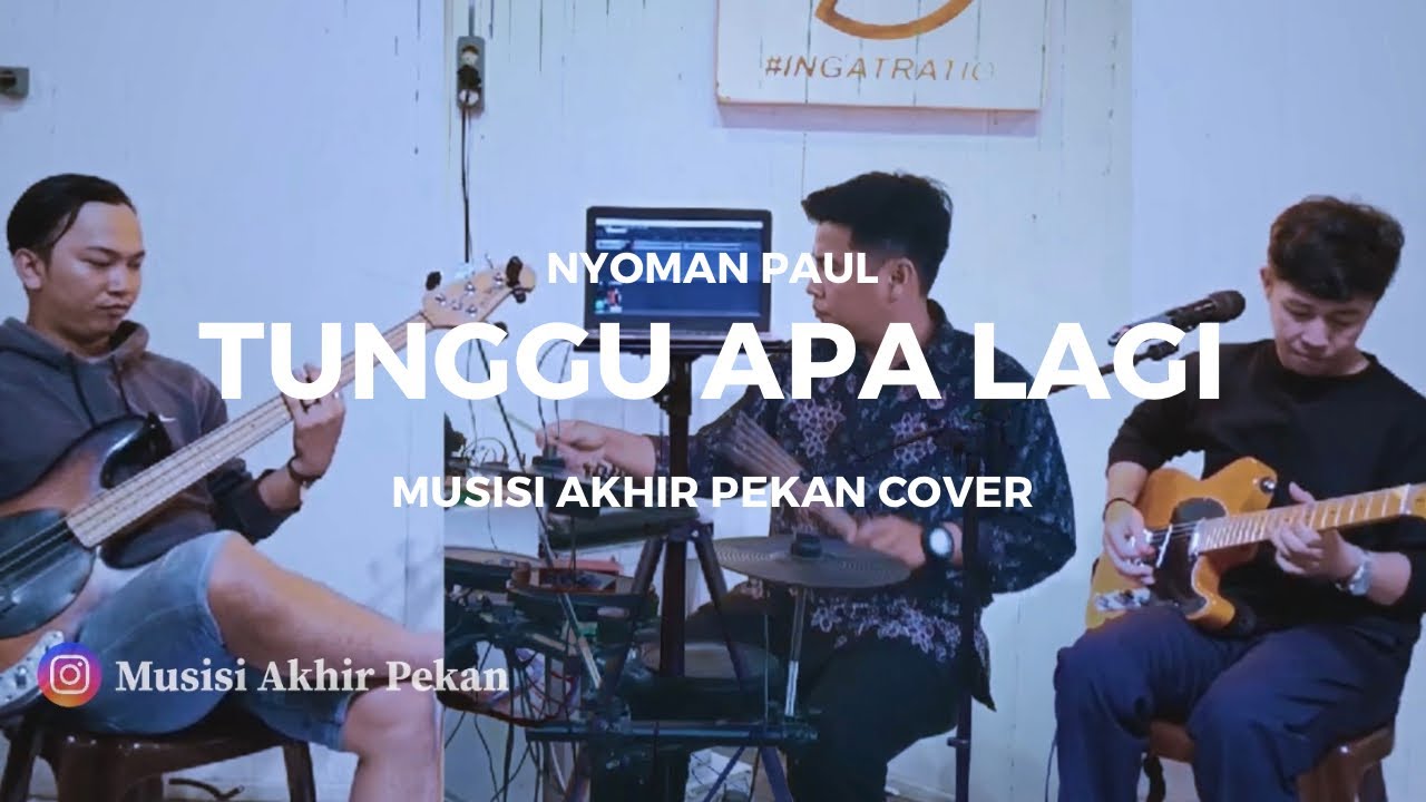COVER LIVE MUSIC | Tunggu Apa Lagi ~ Nyoman Paul | Musisi Akhir Pekan ...
