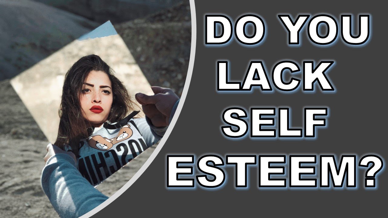 Signs That You Lack Self Esteem Test In 60 Seconds YouTube signs-that-you-lack-self-esteem-test-in-60-seconds-youtube