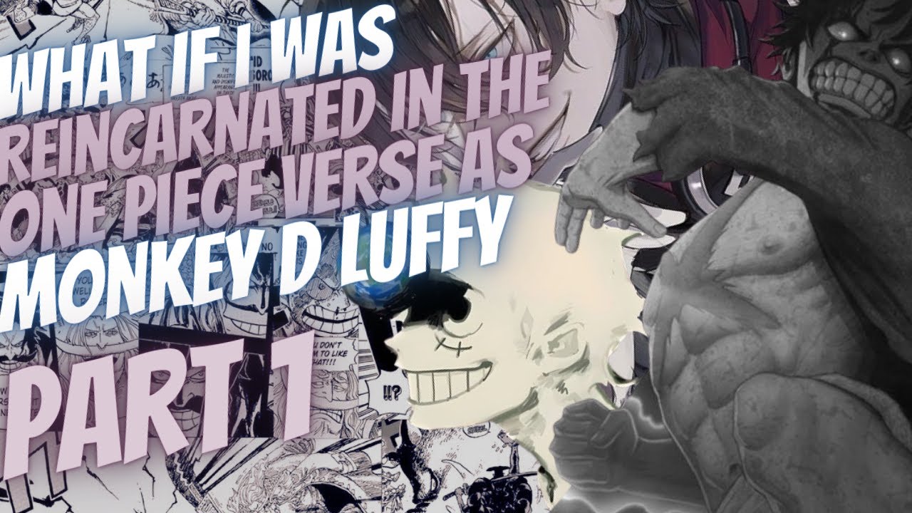 What If I Was Reincarnated In The One Piece Verse As Monkey D Luffy ...
