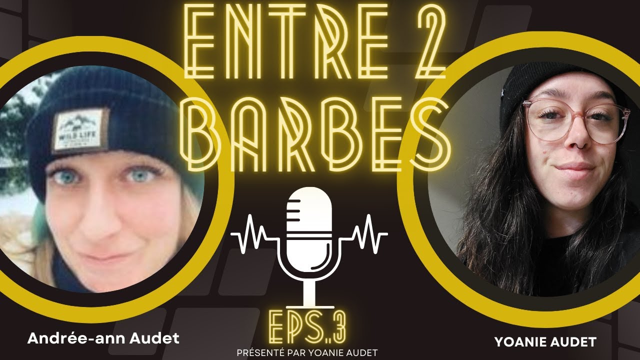Entre 2 barbes Ep.03 avec Andrée-Ann Audet - YouTube