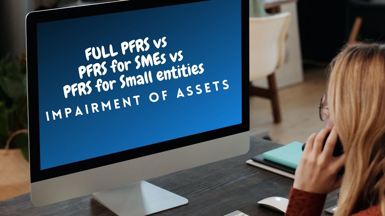 Full PFRS vs SMEs vs Small Entities_Impairment of assets - YouTube