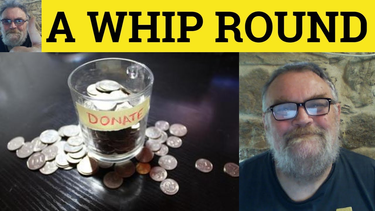 🔵 Whip Round Meaning - A Whip-Round Examples - Define Whip Round ...