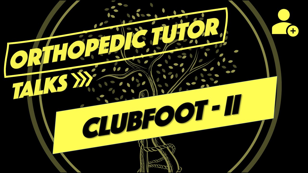 Clubfoot / CTEV / Congenital Talipes Equinovarus Deformity Part II ...