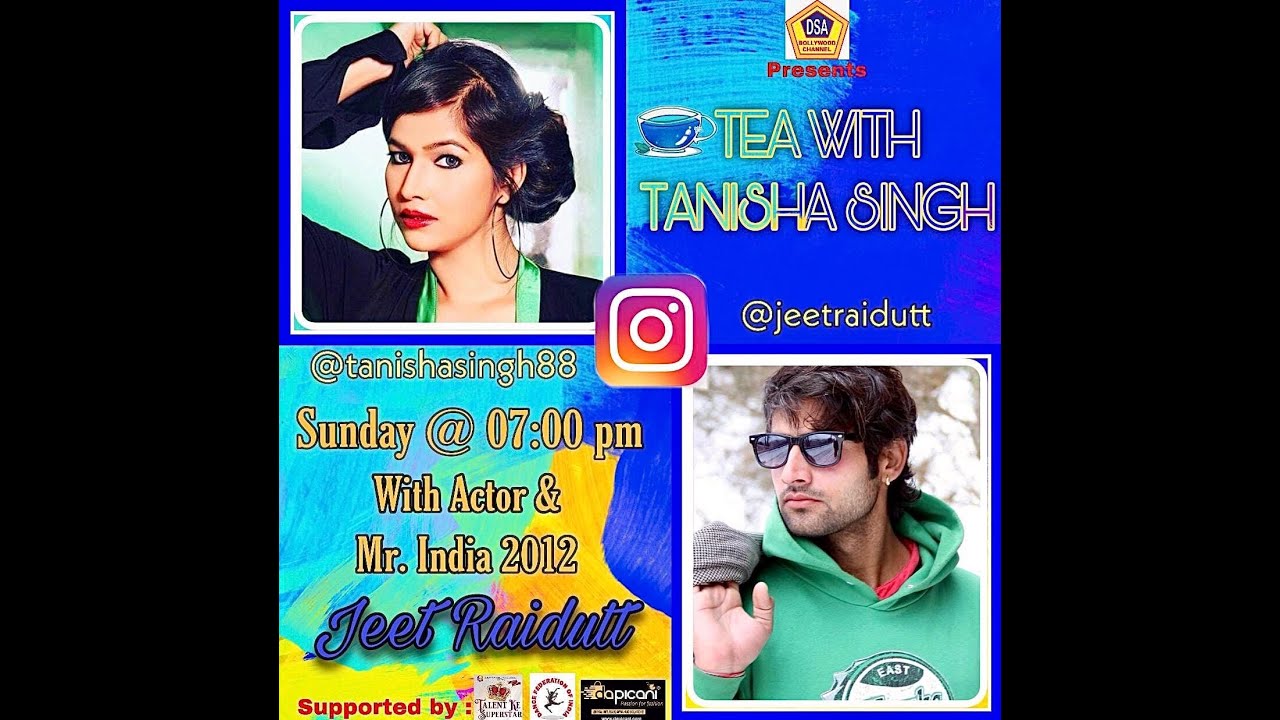 TEA WITH TANISHA SINGH | JEET RAIDUTT ACTOR, India 2012 Most Photogenic ...
